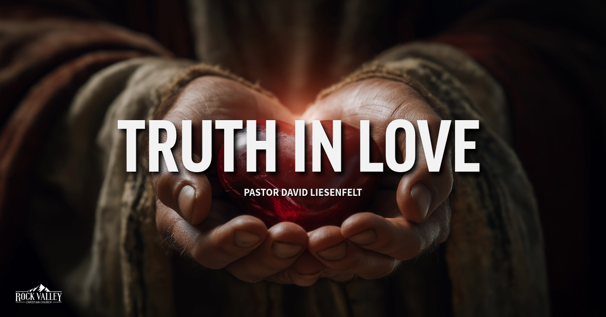 Truth In Love - Sabbath Christian Church | Rock Valley Christian Church